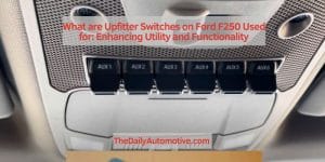What are Upfitter Switches on Ford F250 Used for: Enhancing Utility and ...