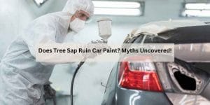 Does Tree Sap Ruin Car Paint? Myths Uncovered!