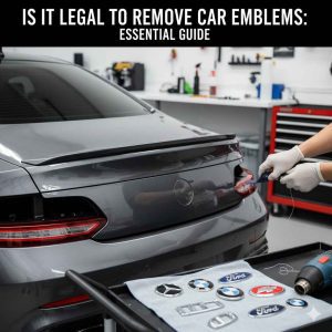 Is It Legal to Remove Car Emblems: Essential Guide
